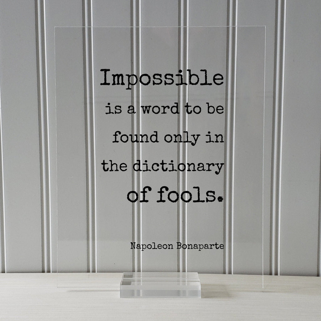 Napoleon Bonaparte - Impossible is a word to be found only in the dict ...