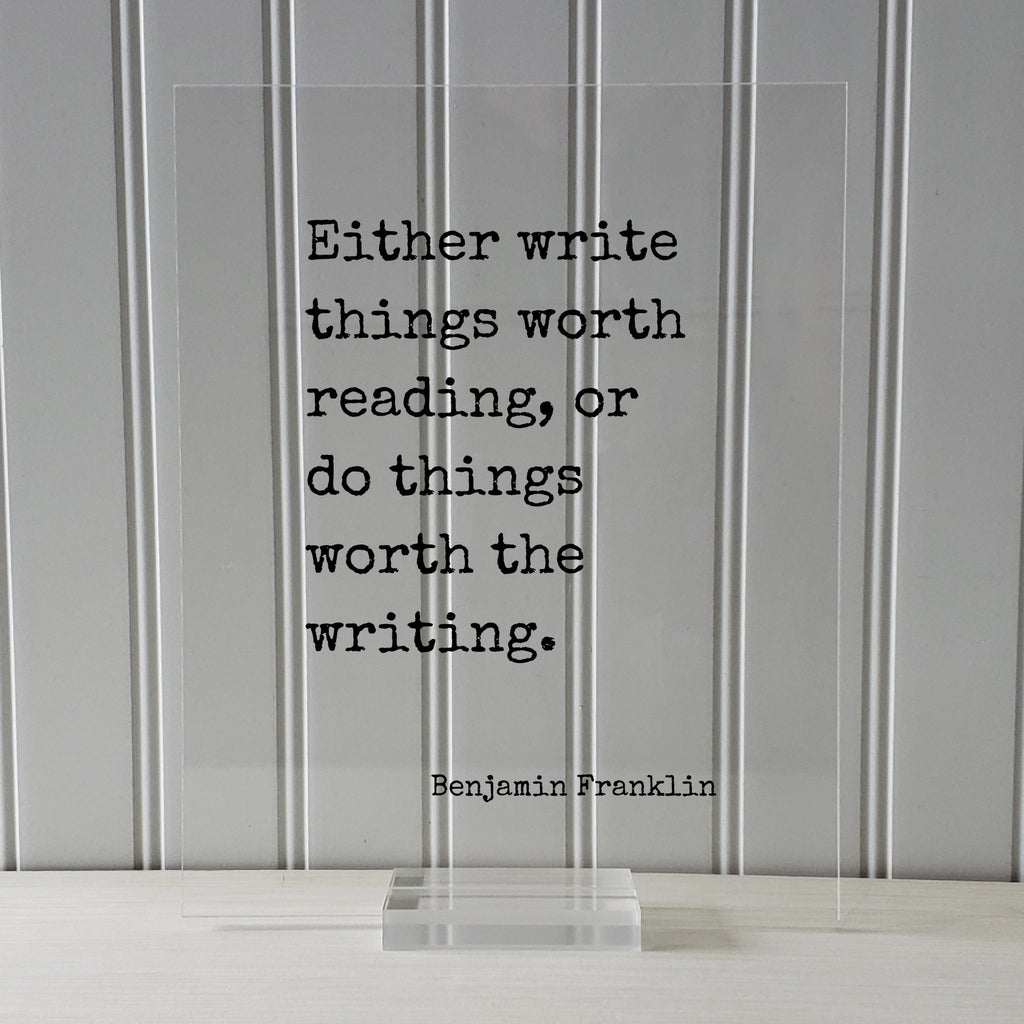 Benjamin Franklin - Floating Quote - Either write things worth reading ...